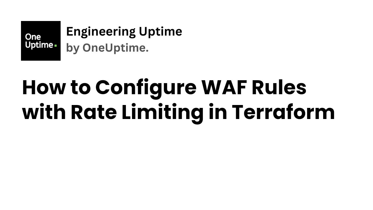 How to Configure WAF Rules with Rate Limiting in Terraform