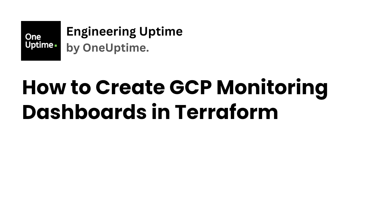 How to Create GCP Monitoring Dashboards in Terraform