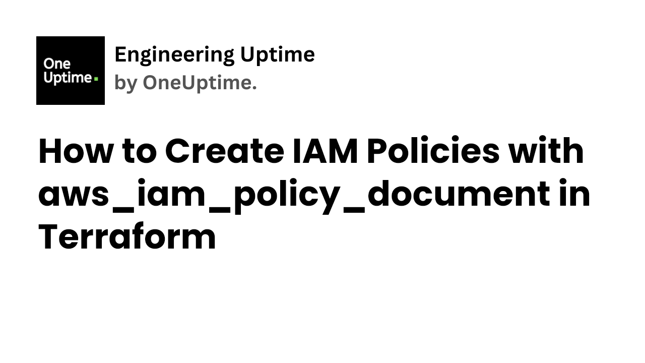 How to Create IAM Policies with aws_iam_policy_document in Terraform