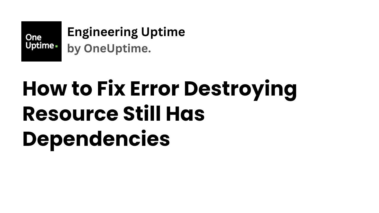 How to Fix Error Destroying Resource Still Has Dependencies