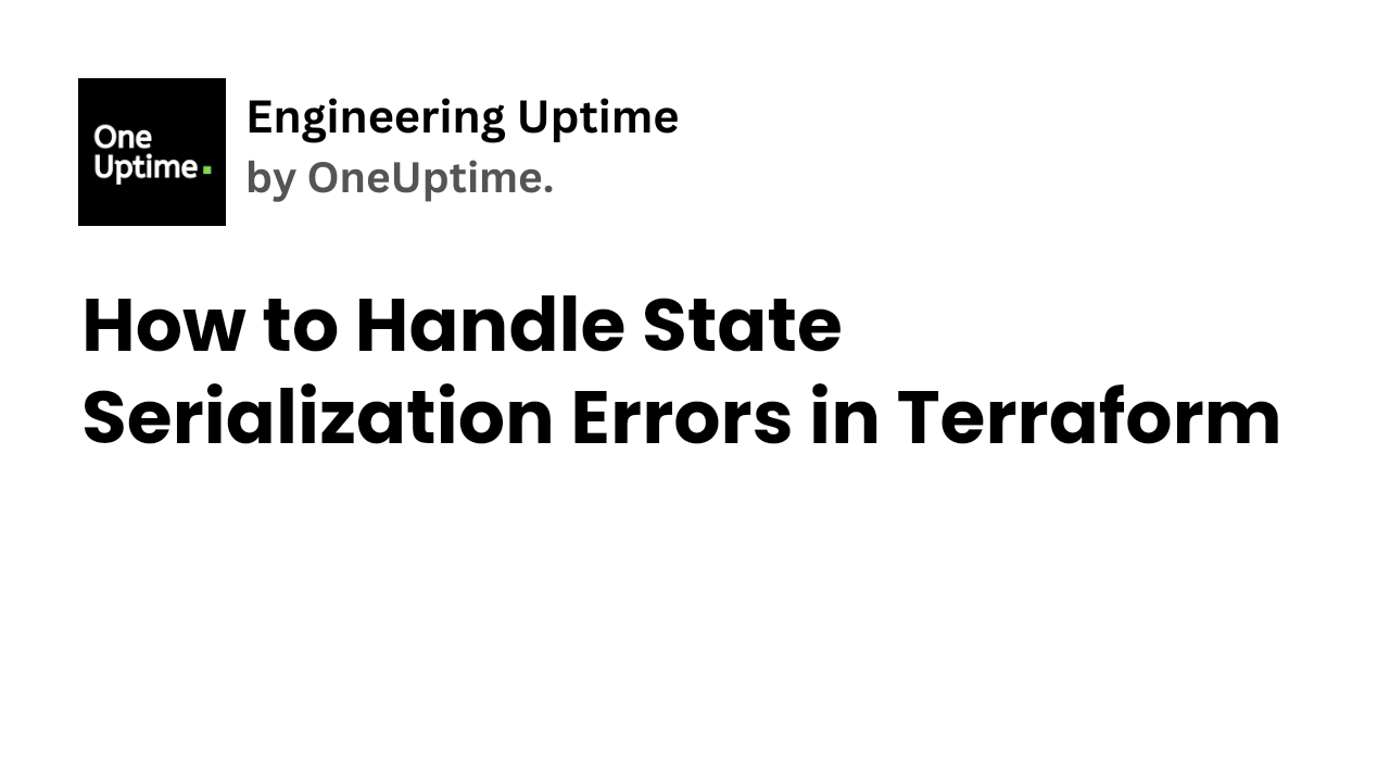 How to Handle State Serialization Errors in Terraform