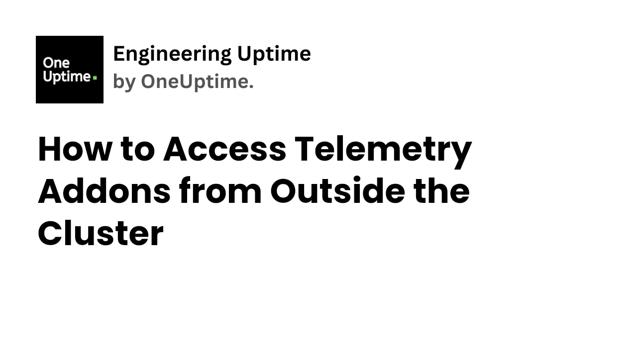 How to Access Telemetry Addons from Outside the Cluster