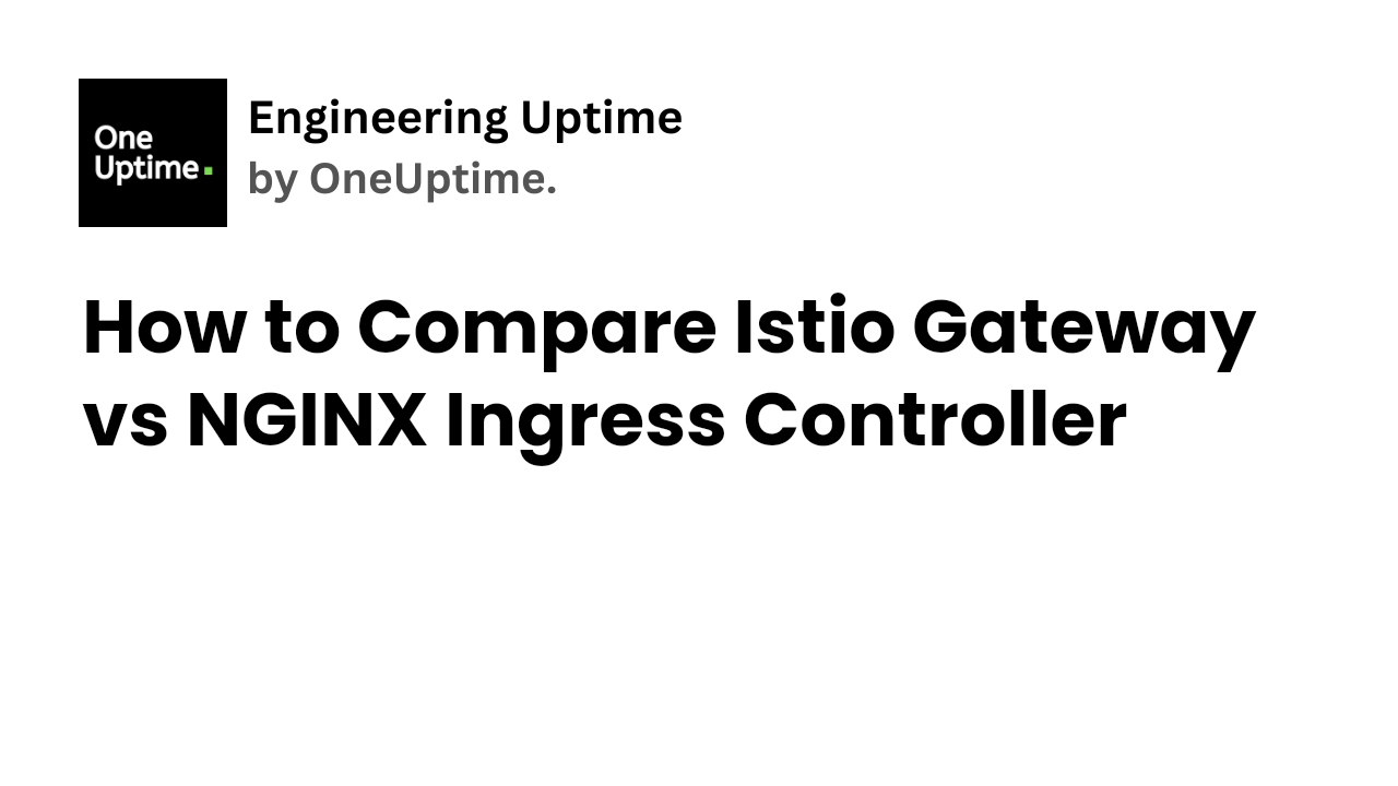 How to Compare Istio Gateway vs NGINX Ingress Controller
