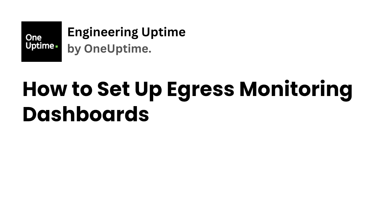 How to Set Up Egress Monitoring Dashboards