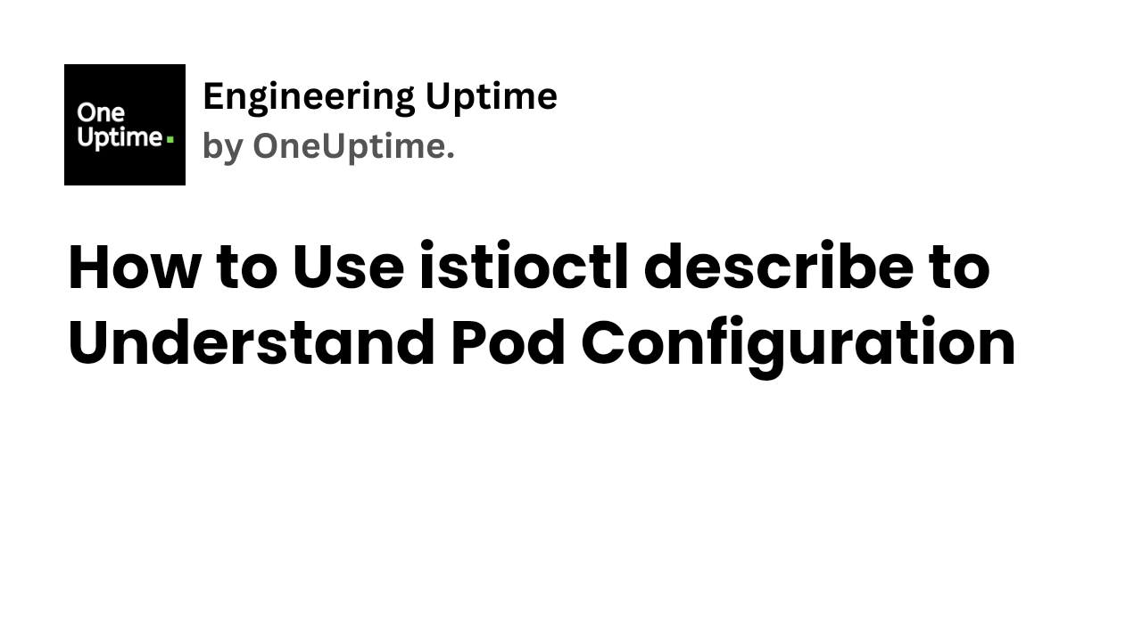 How to Use istioctl describe to Understand Pod Configuration