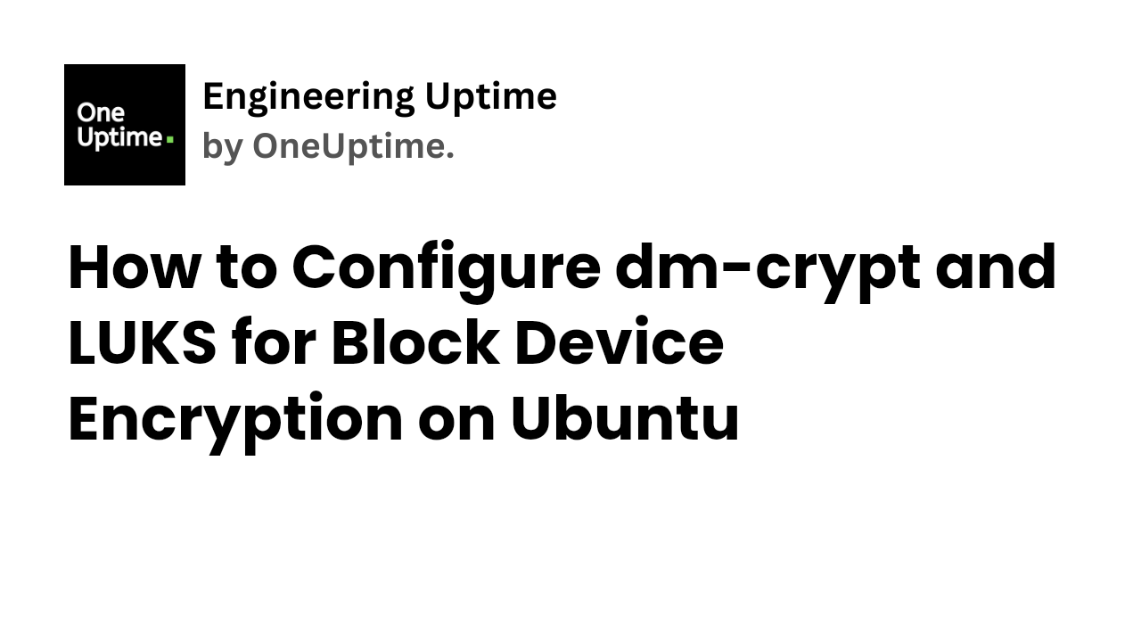 How to Configure dm-crypt and LUKS for Block Device Encryption on Ubuntu