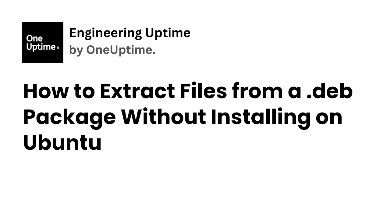 How to Extract Files from a .deb Package Without Installing on Ubuntu