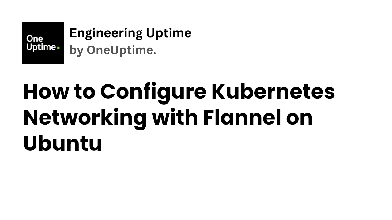 How to Configure Kubernetes Networking with Flannel on Ubuntu