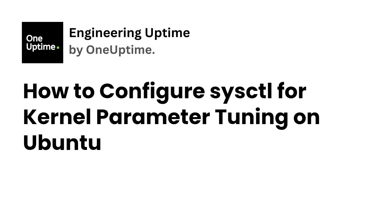 How to Configure sysctl for Kernel Parameter Tuning on Ubuntu