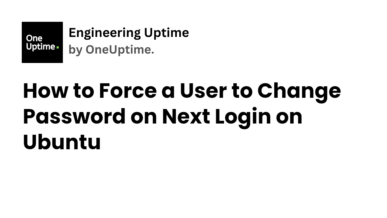 How to Force a User to Change Password on Next Login on Ubuntu