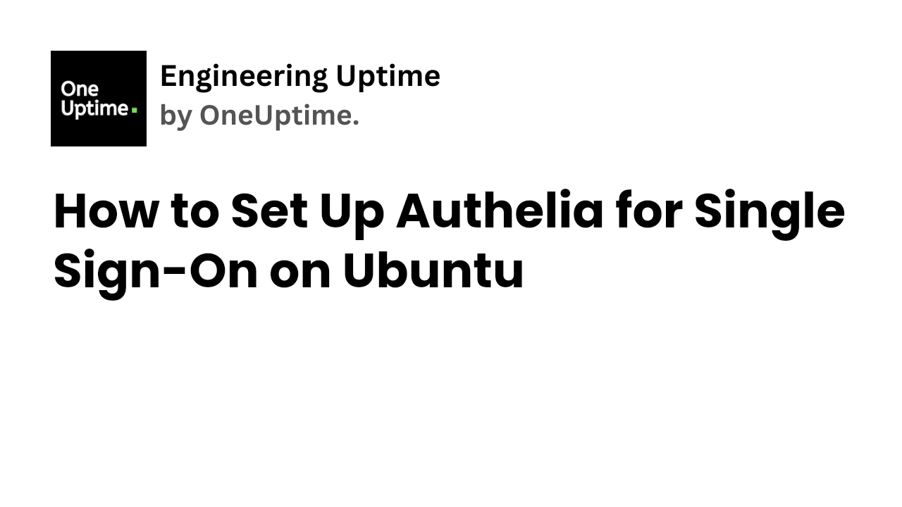 How to Set Up Authelia for Single Sign-On on Ubuntu