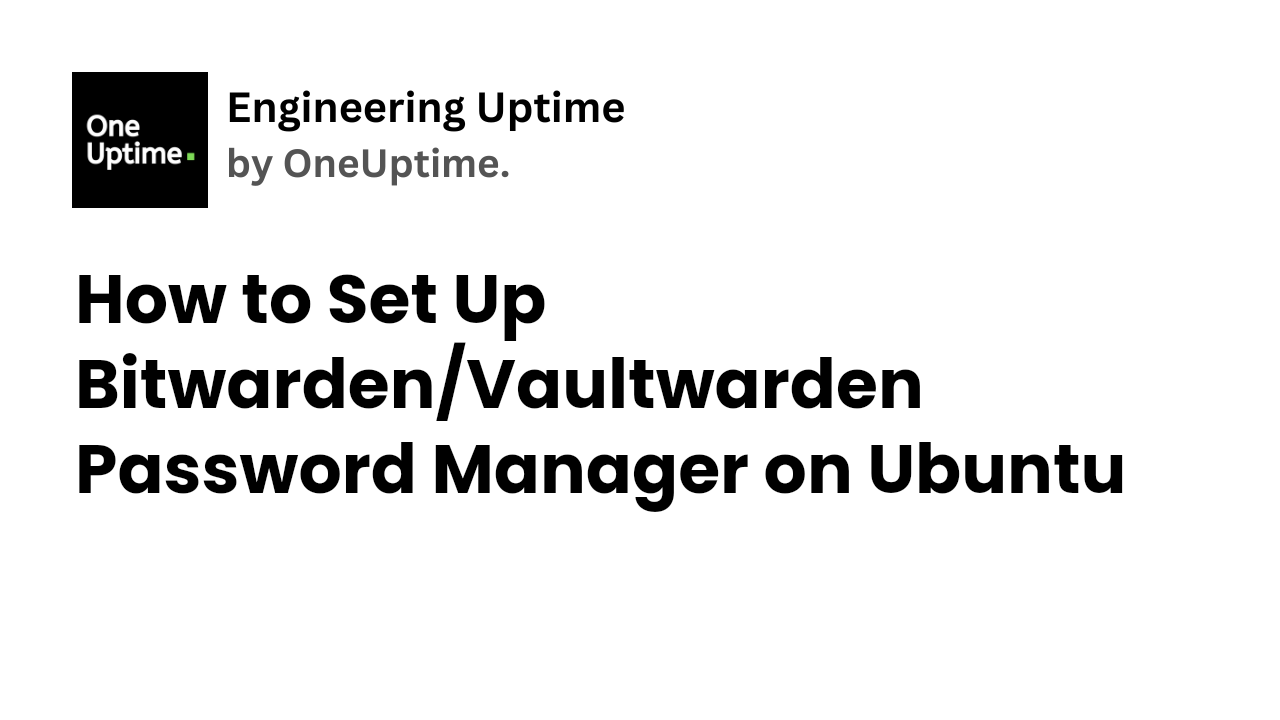 How to Set Up Bitwarden/Vaultwarden Password Manager on Ubuntu