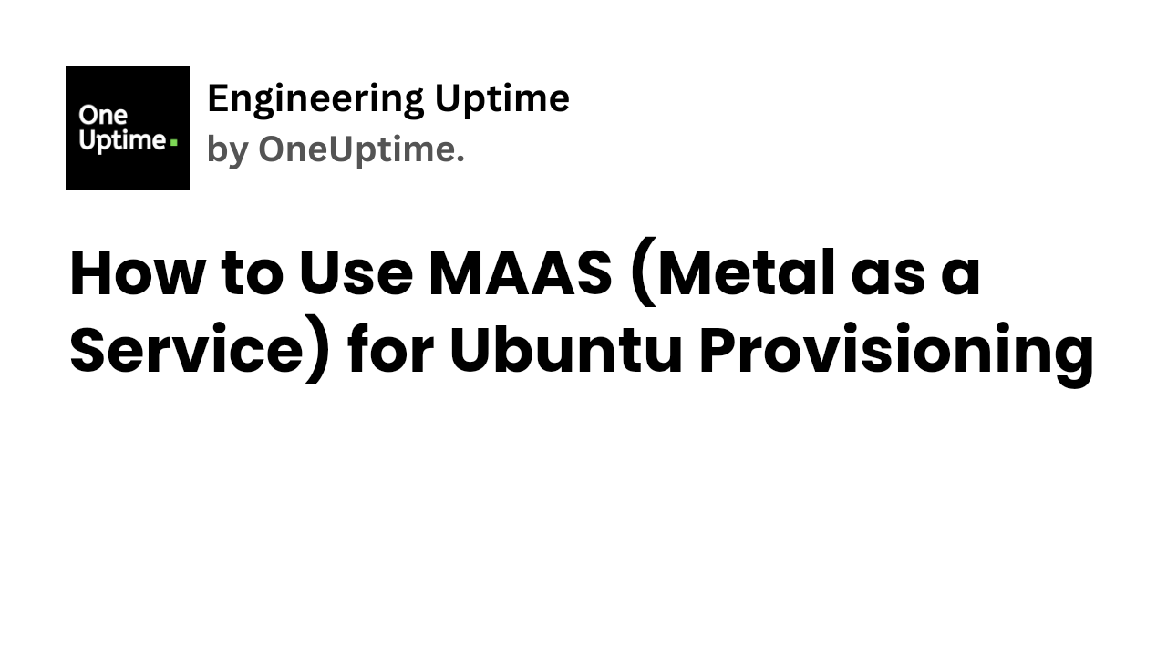 How to Use MAAS (Metal as a Service) for Ubuntu Provisioning