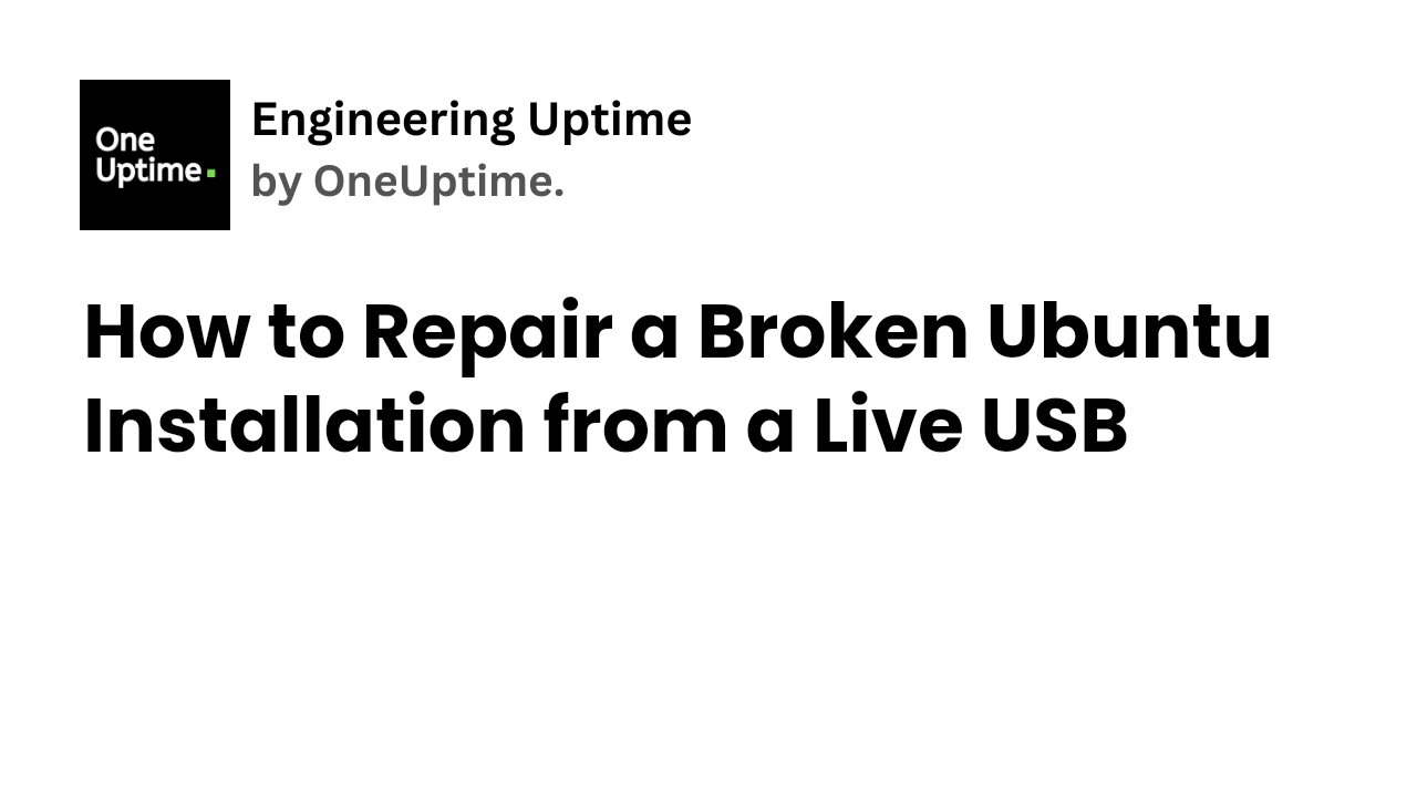 How to Repair a Broken Ubuntu Installation from a Live USB