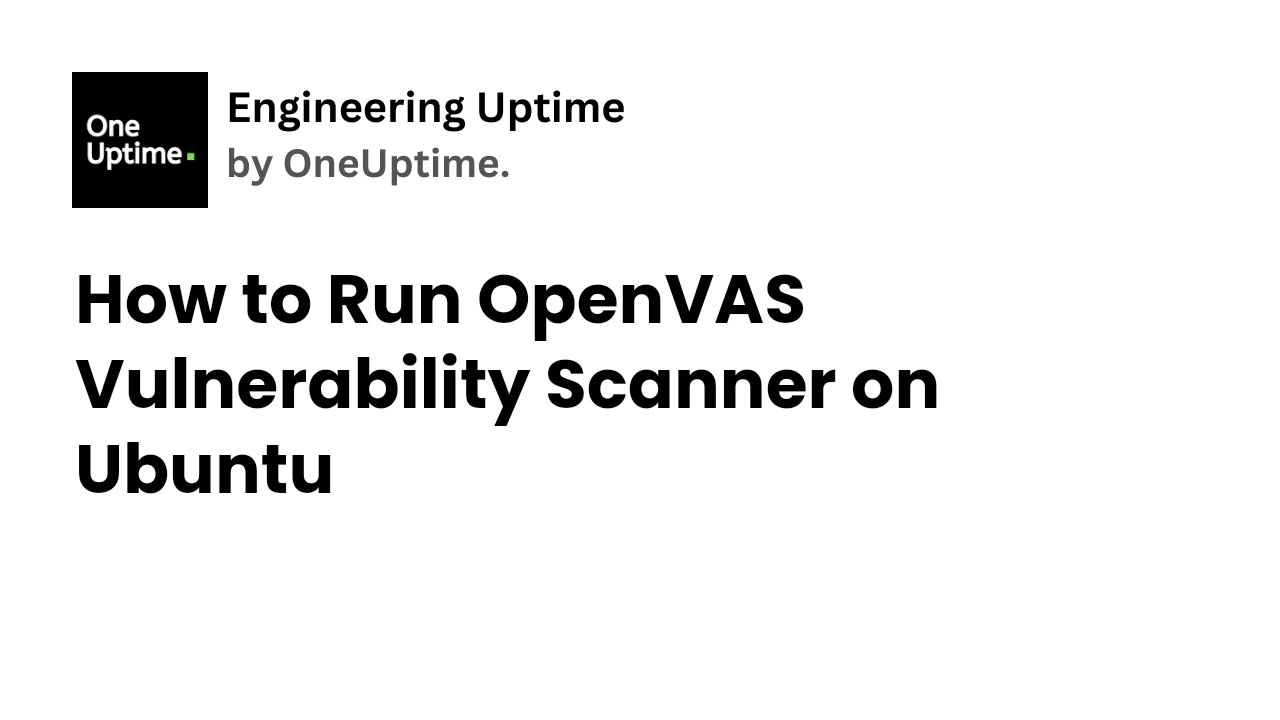 How to Run OpenVAS Vulnerability Scanner on Ubuntu