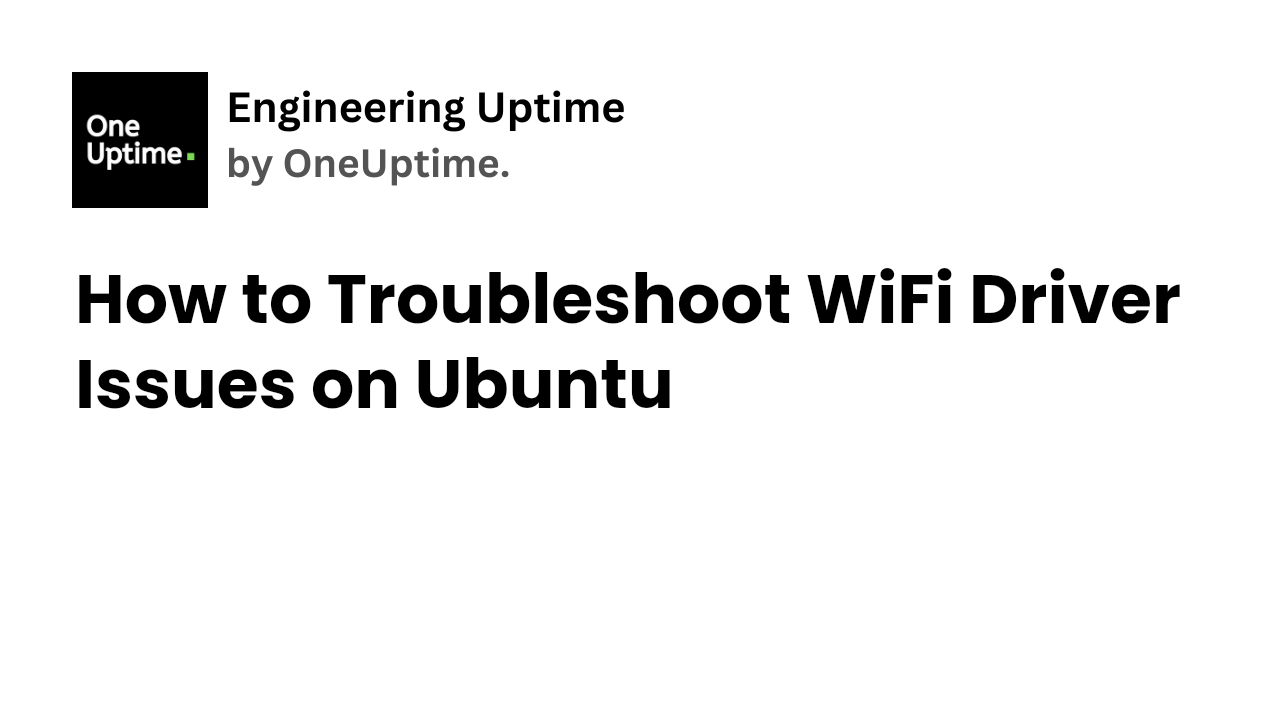 How to Troubleshoot WiFi Driver Issues on Ubuntu