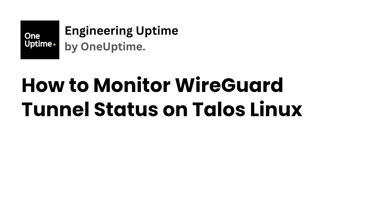How to Monitor WireGuard Tunnel Status on Talos Linux
