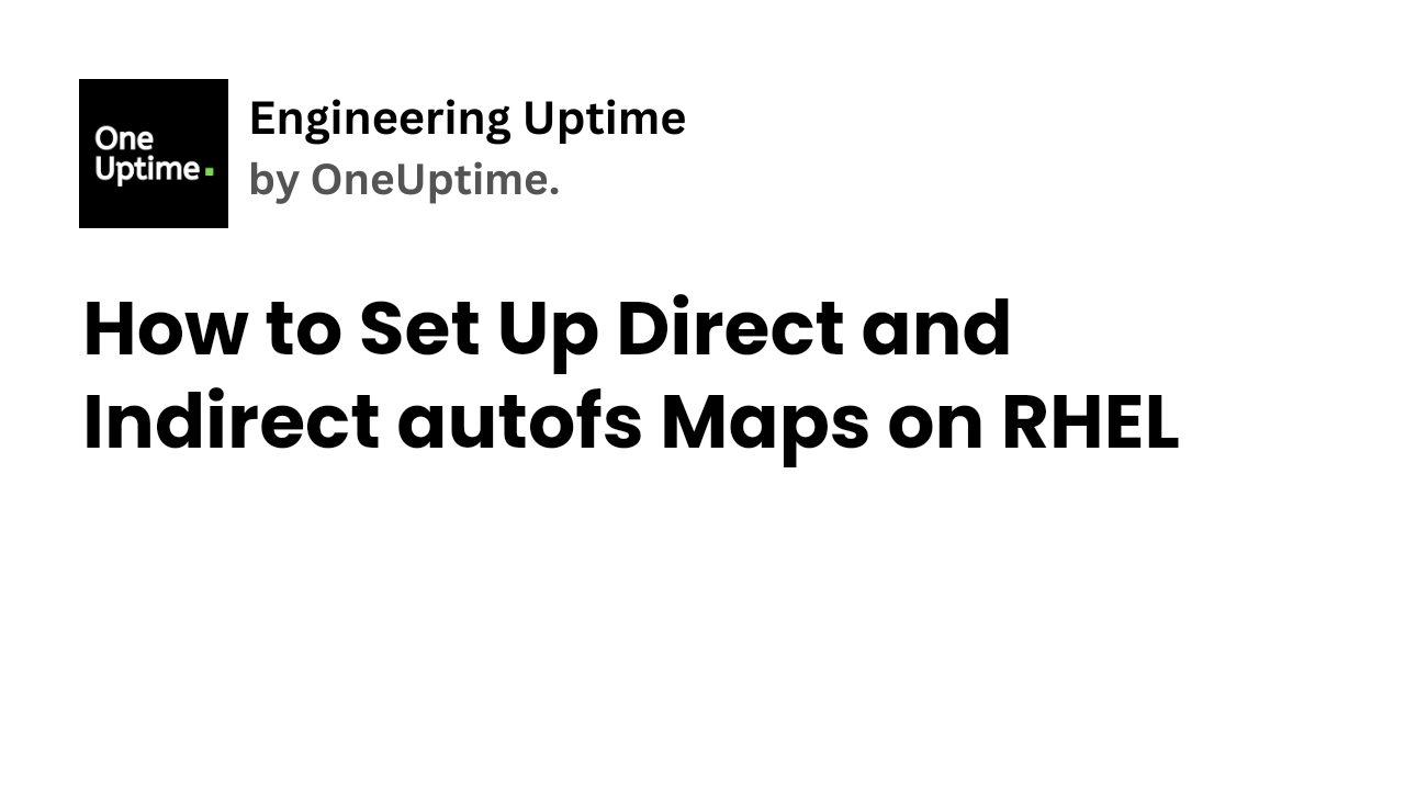 How to Set Up Direct and Indirect autofs Maps on RHEL