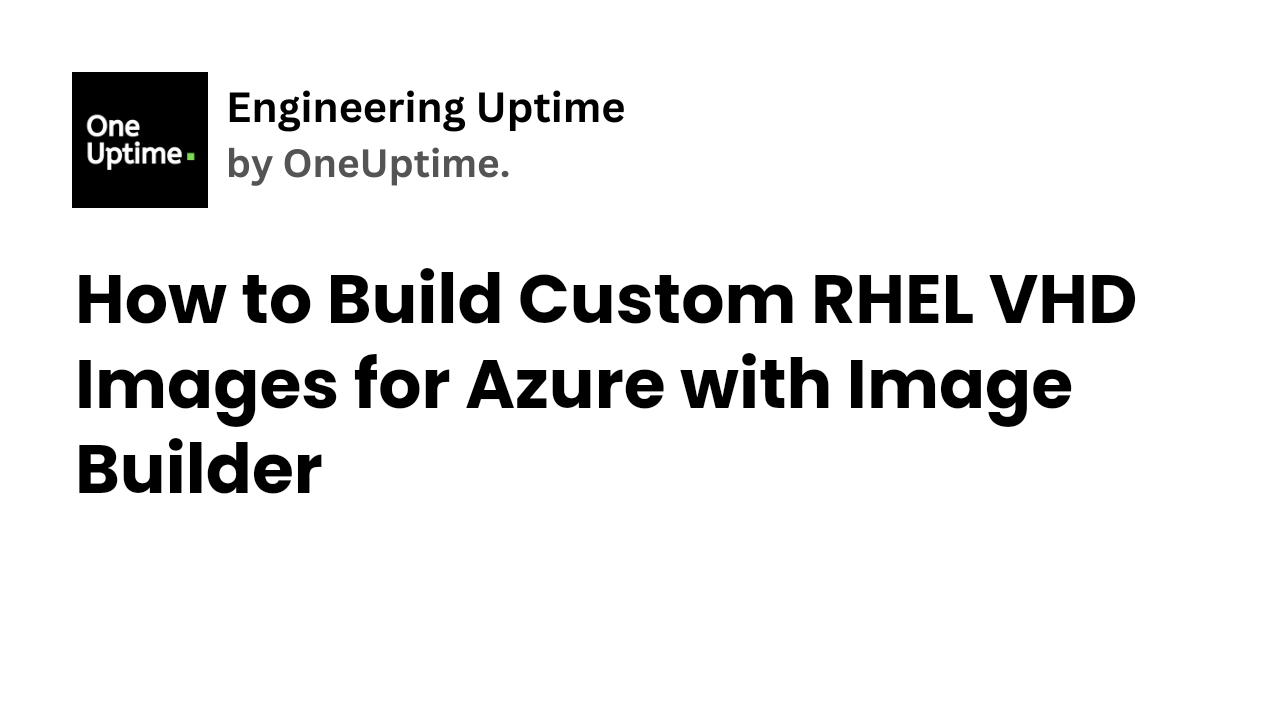 How to Build Custom RHEL VHD Images for Azure with Image Builder