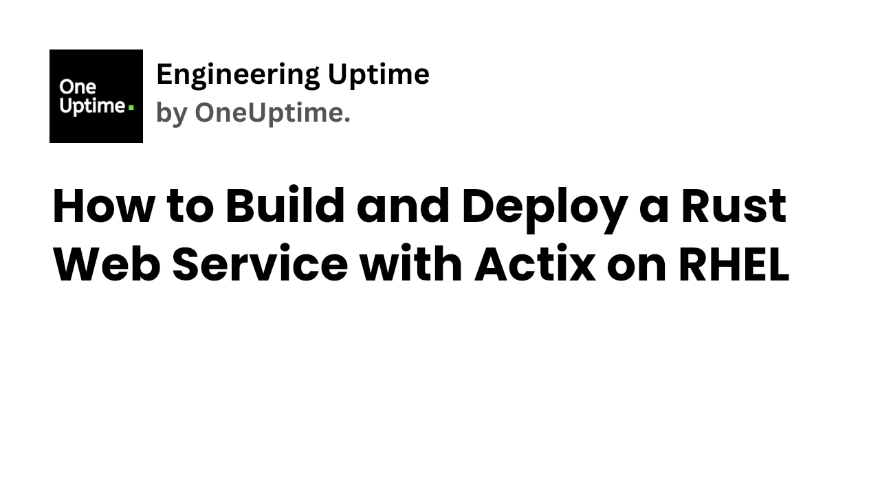 How to Build and Deploy a Rust Web Service with Actix on RHEL