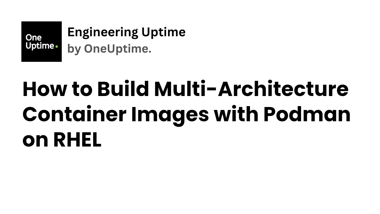 How to Build Multi-Architecture Container Images with Podman on RHEL