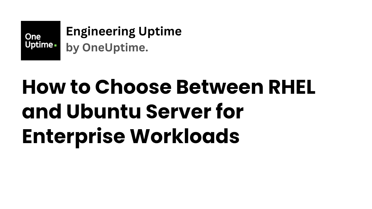 How to Choose Between RHEL and Ubuntu Server for Enterprise Workloads
