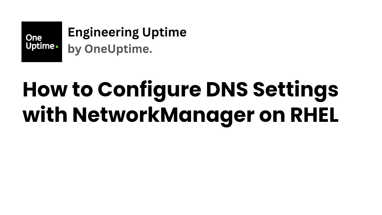 How to Configure DNS Settings with NetworkManager on RHEL