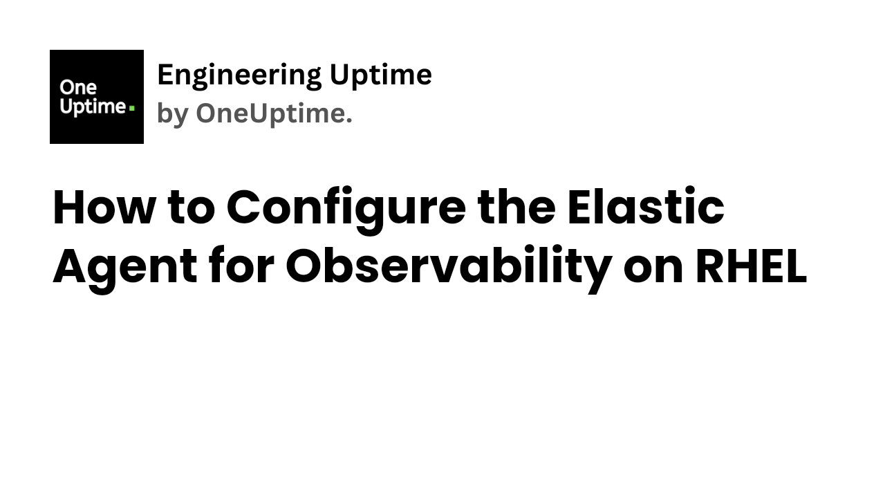 How to Configure the Elastic Agent for Observability on RHEL