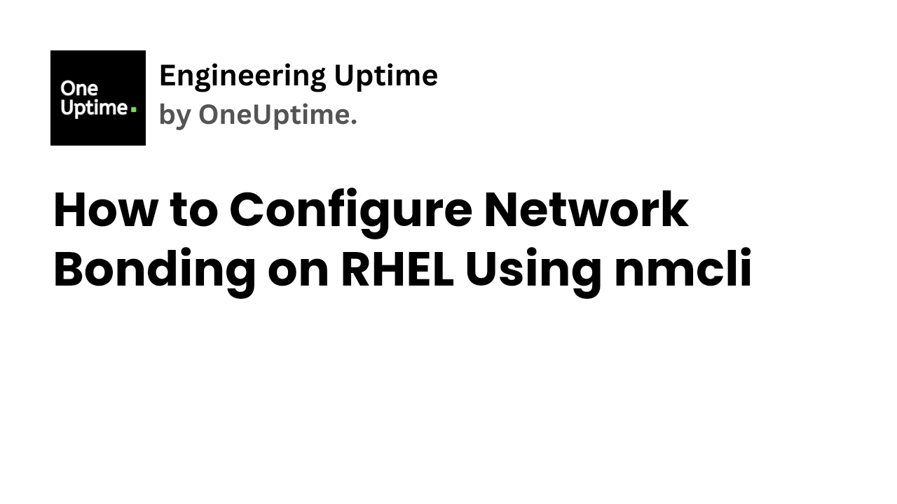 How to Configure Network Bonding on RHEL Using nmcli