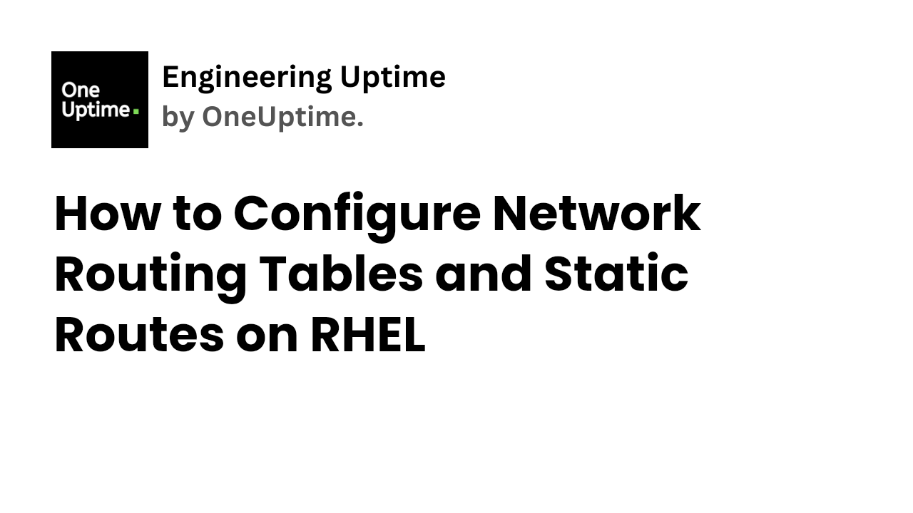 How to Configure Network Routing Tables and Static Routes on RHEL