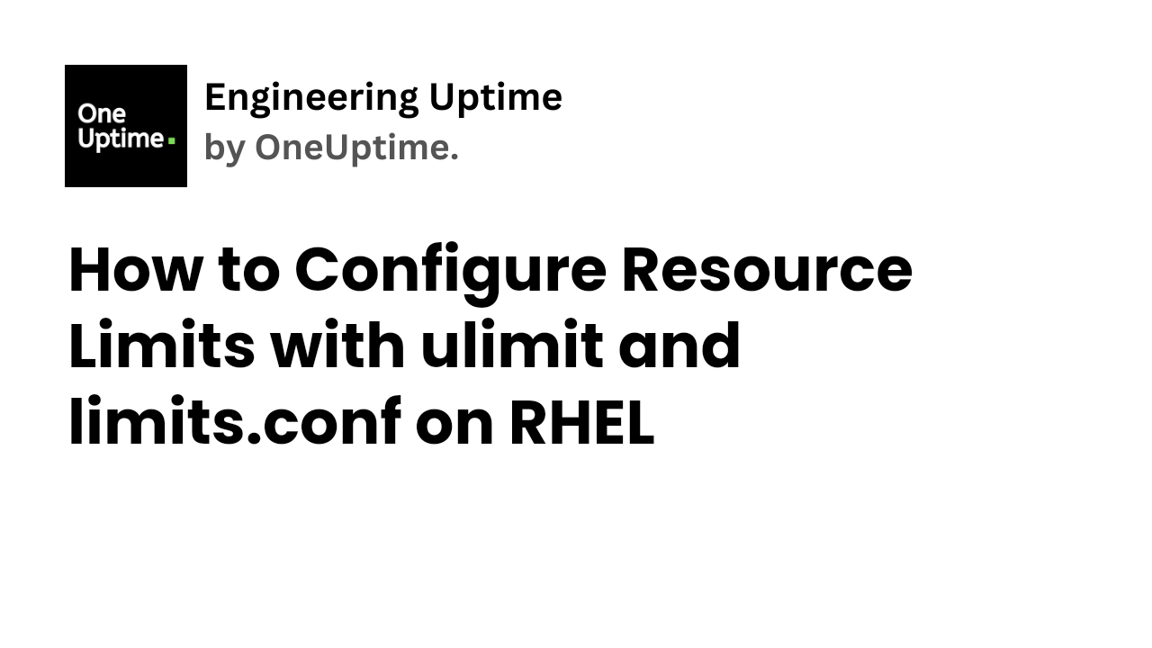 How to Configure Resource Limits with ulimit and limits.conf on RHEL