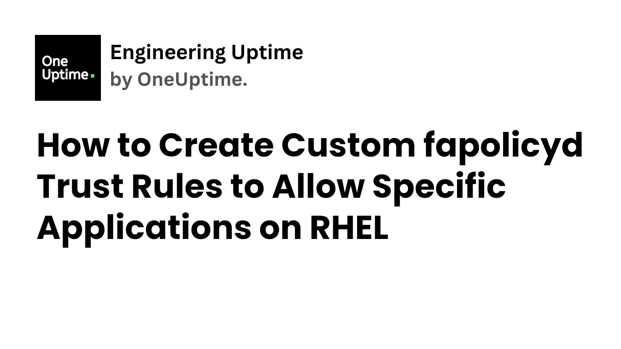 How to Create Custom fapolicyd Trust Rules on RHEL