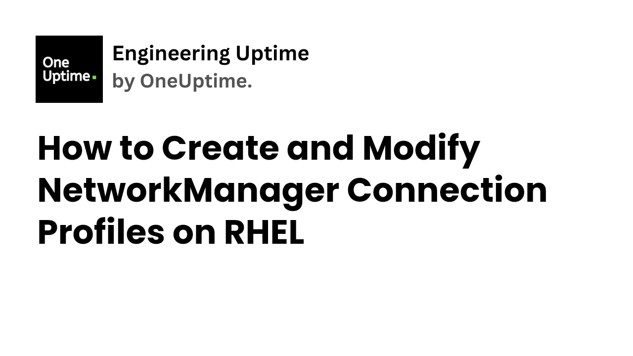 How to Create and Modify NetworkManager Connection Profiles on RHEL