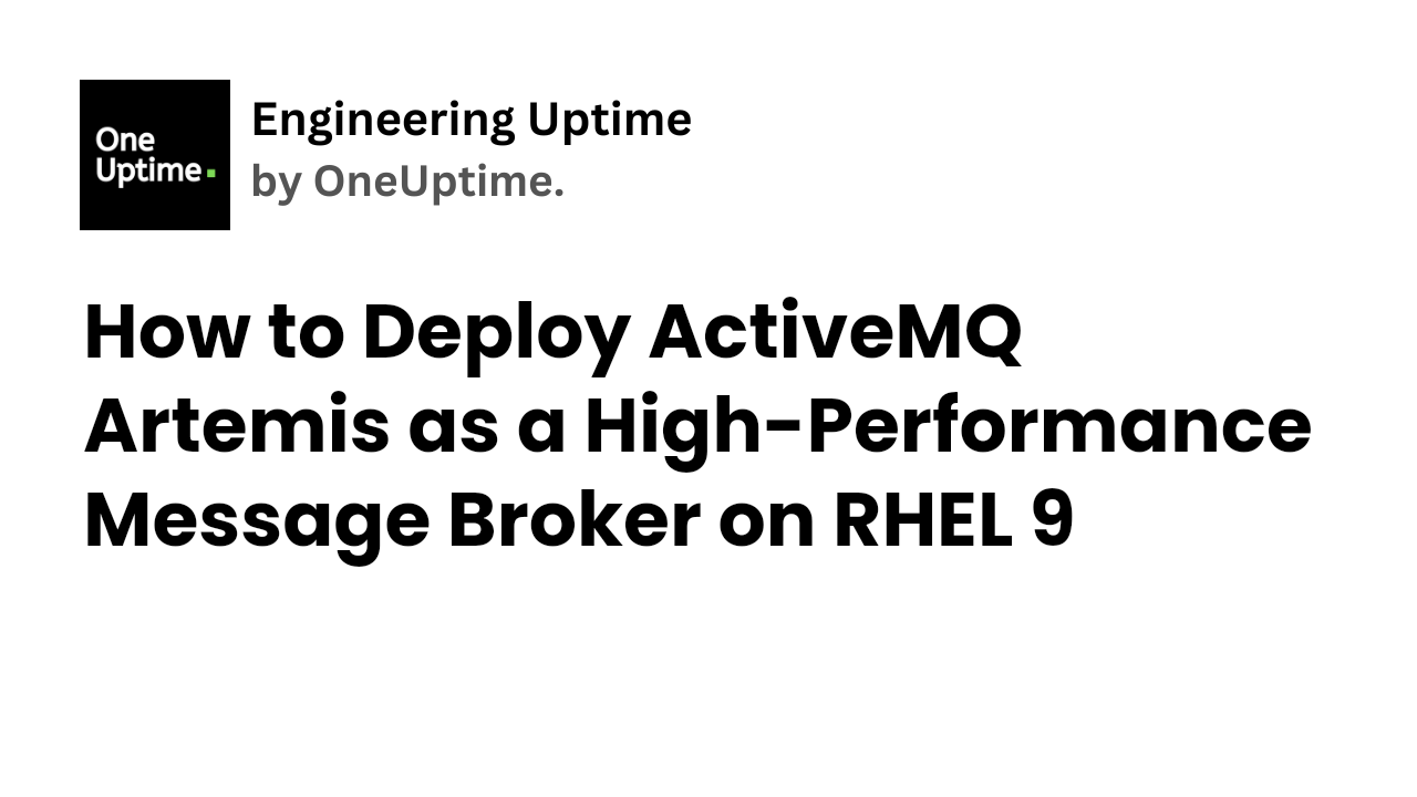 How to Deploy ActiveMQ Artemis as a High-Performance Message Broker on ...