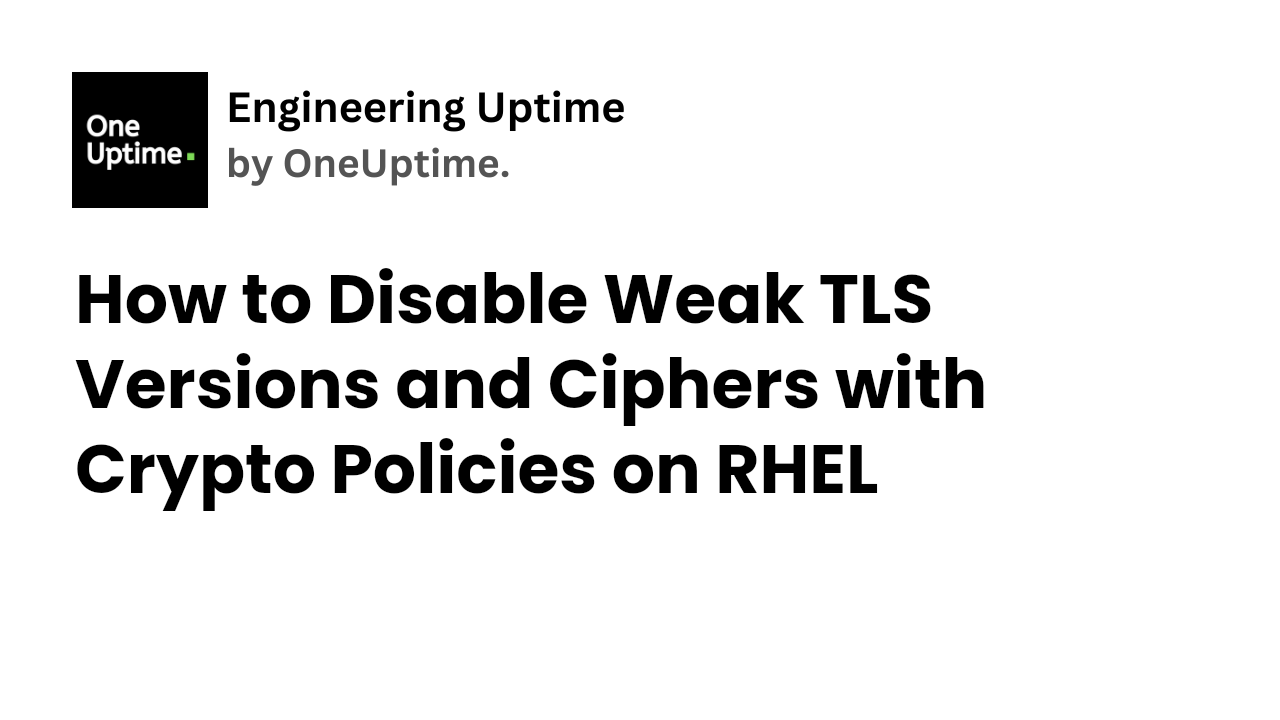 How to Disable Weak TLS Versions and Ciphers with Crypto Policies on RHEL
