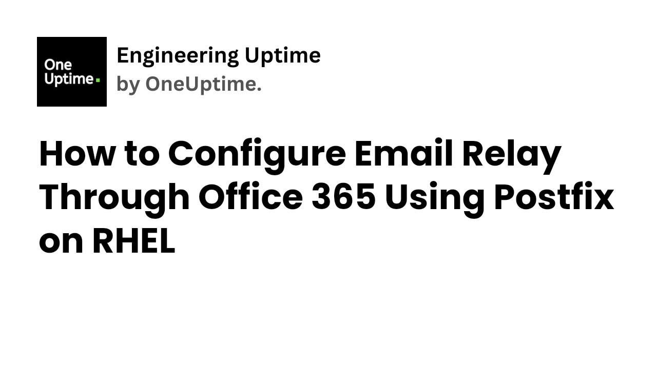 How to Configure Email Relay Through Office 365 Using Postfix on RHEL