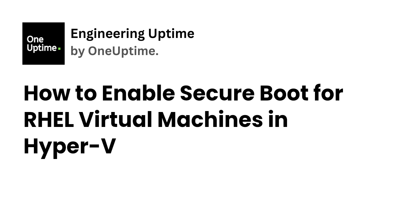 How to Enable Secure Boot for RHEL Virtual Machines in Hyper-V