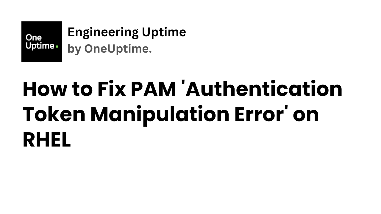 How to Fix PAM 'Authentication Token Manipulation Error' on RHEL