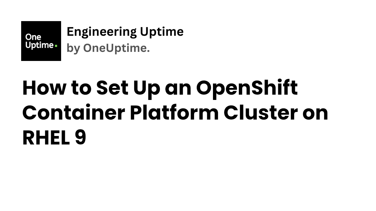 How to Set Up an OpenShift Container Platform Cluster with RHEL 9 ...