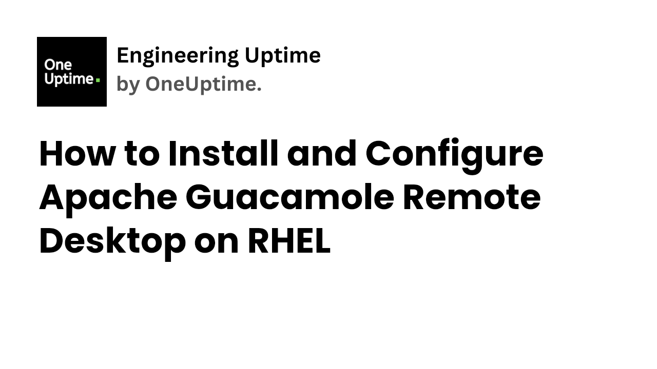 How to Install and Configure Apache Guacamole Remote Desktop on RHEL