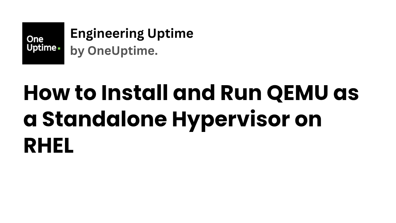 How to Install and Run QEMU as a Standalone Hypervisor on RHEL