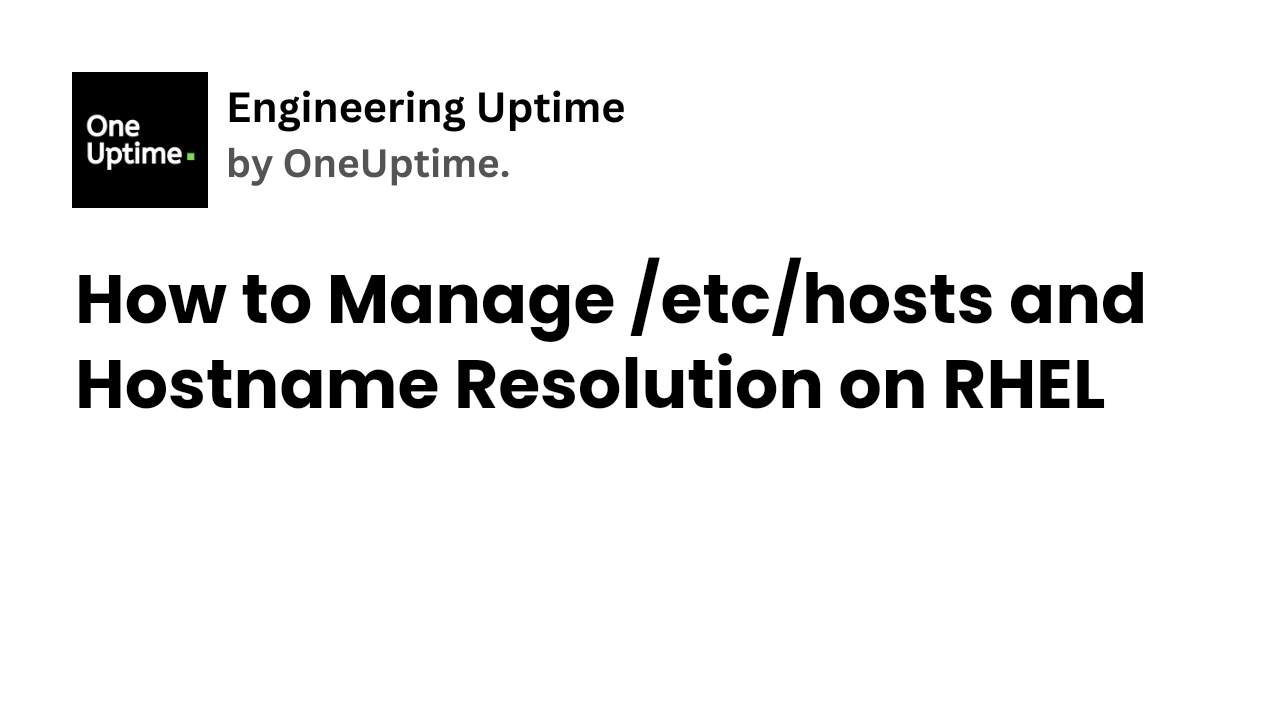 How to Manage /etc/hosts and Hostname Resolution on RHEL