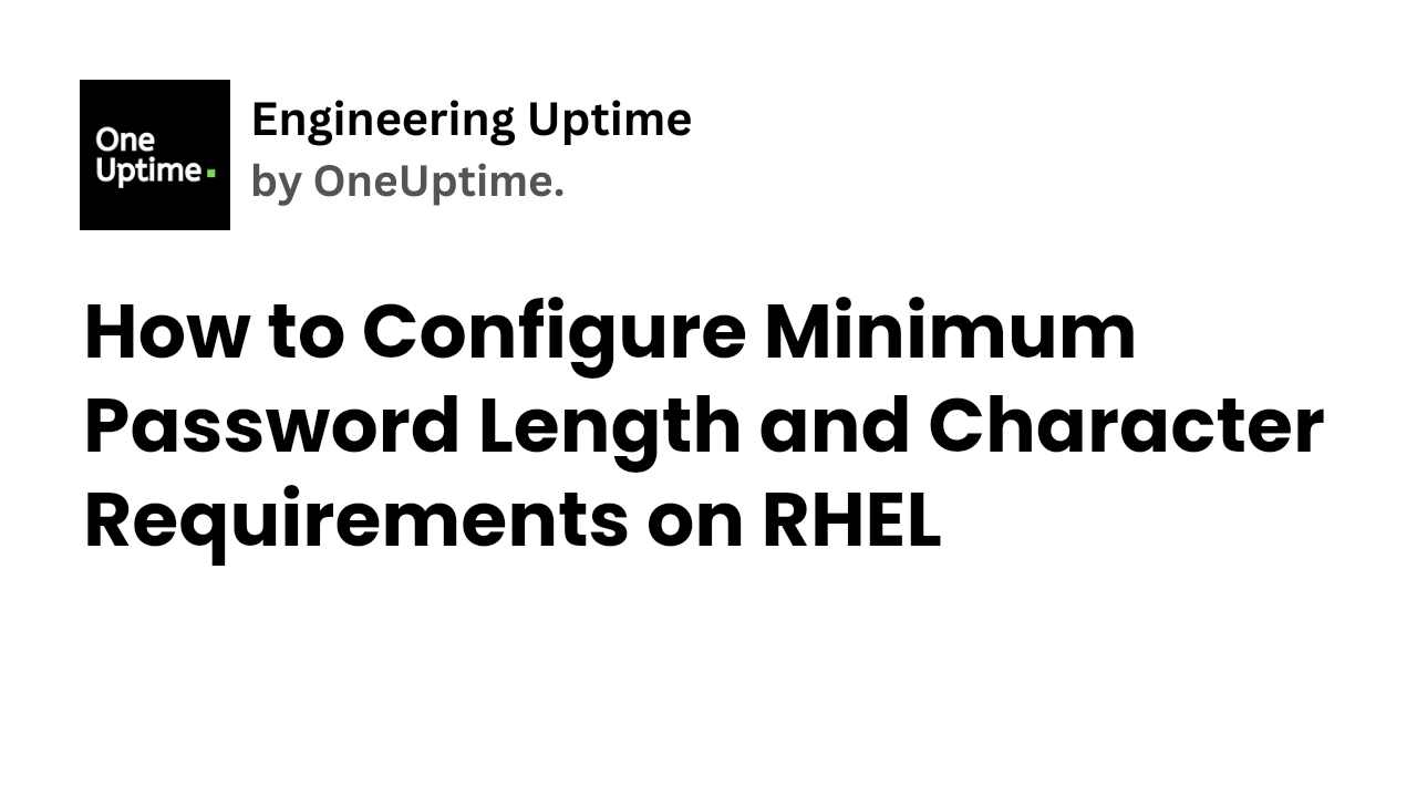 How to Configure Minimum Password Length and Character Requirements on RHEL