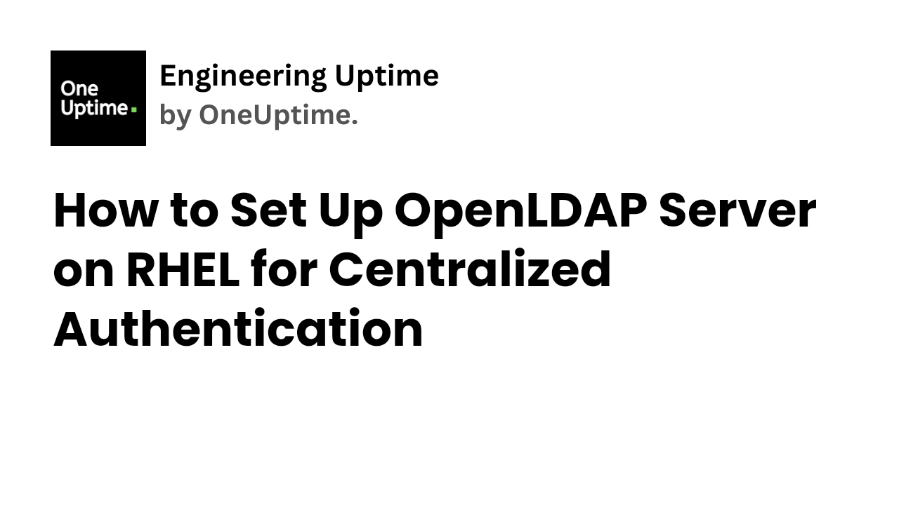 How to Set Up OpenLDAP Server on RHEL for Centralized Authentication