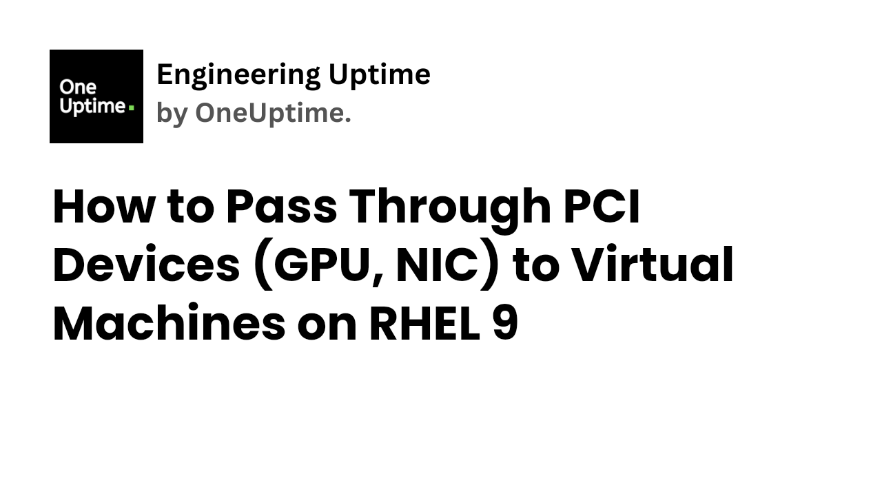 How to Pass Through PCI Devices (GPU, NIC) to Virtual Machines on RHEL 9