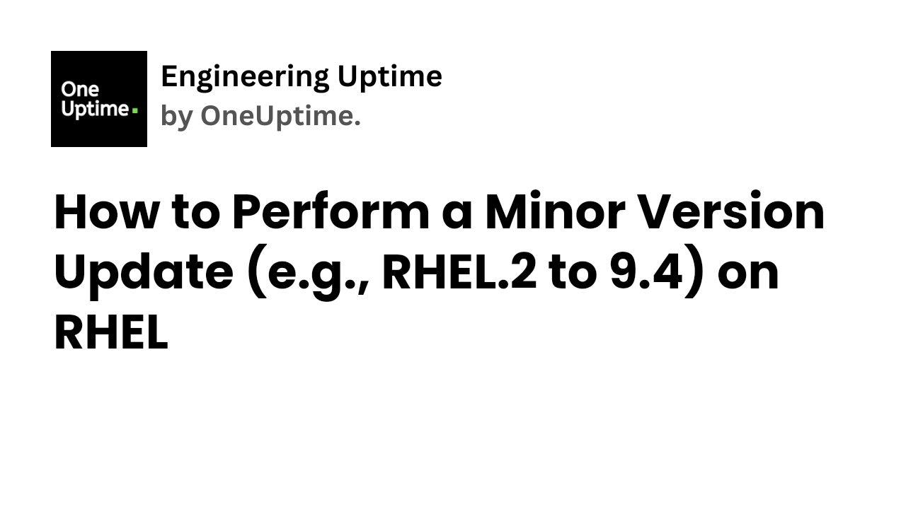 How to Perform a Minor Version Update (e.g., RHEL 9.2 to 9.4) on RHEL