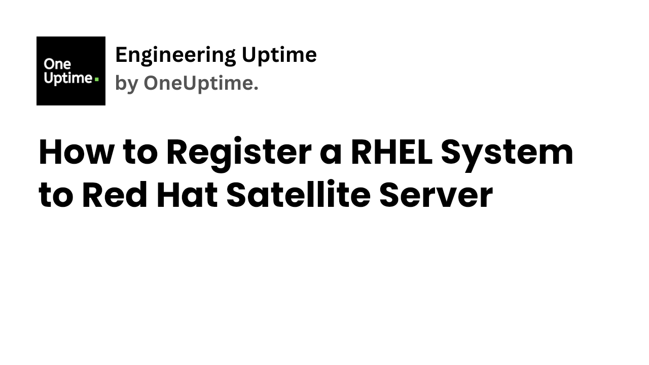 How to Register a RHEL System to Red Hat Satellite Server
