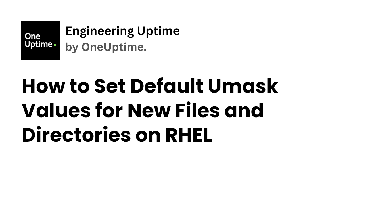 How to Set Default Umask Values for New Files and Directories on RHEL