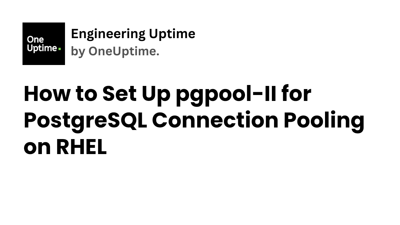 How to Set Up pgpool-II for PostgreSQL Connection Pooling on RHEL