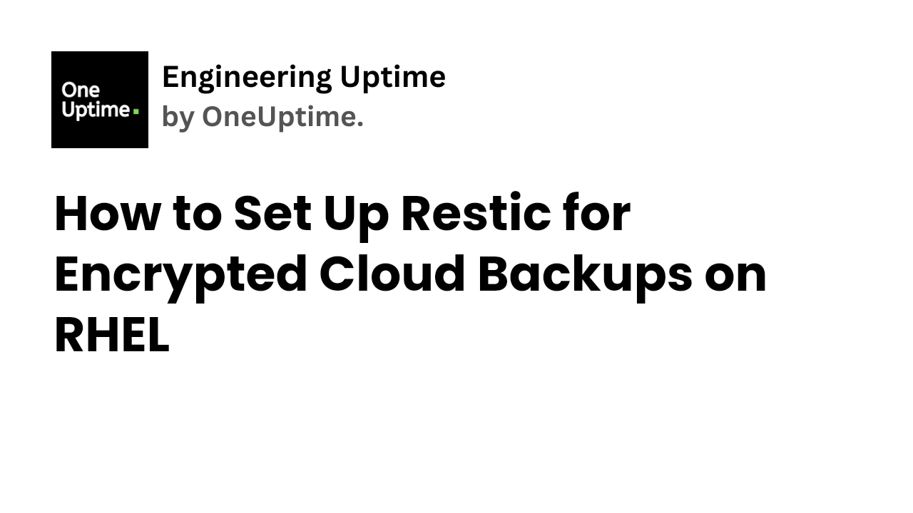 How to Set Up Restic for Encrypted Cloud Backups on RHEL